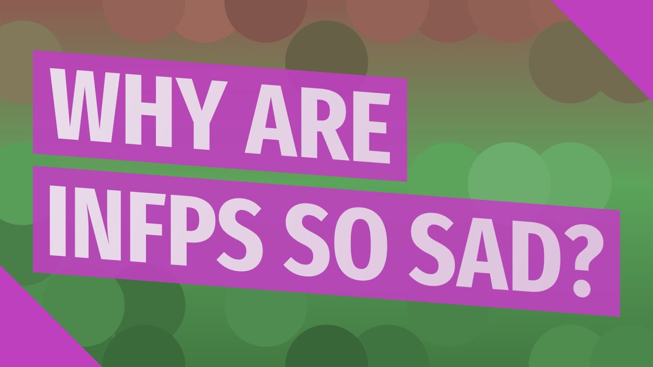 Why are INFPs so sad? - YouTube