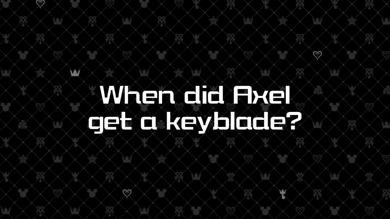 When did Axel get a keyblade? - YouTube