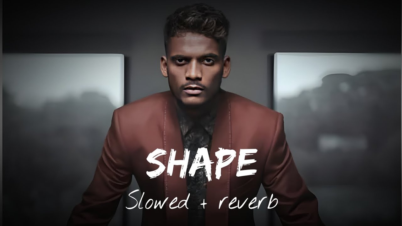 Shape (KAKA) New Song 2023 // Trending song // Slowed And Reverb// LoFi ...