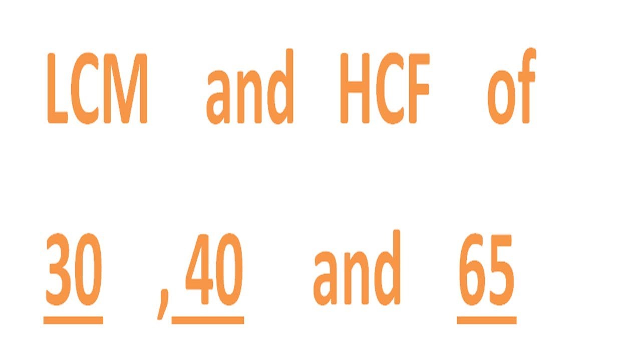 LCM and HCF of 30 , 40 and 65 - YouTube