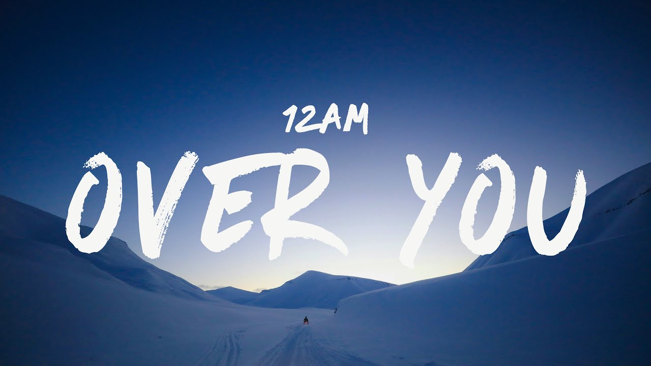 12AM - Over You (Lyrics) - YouTube