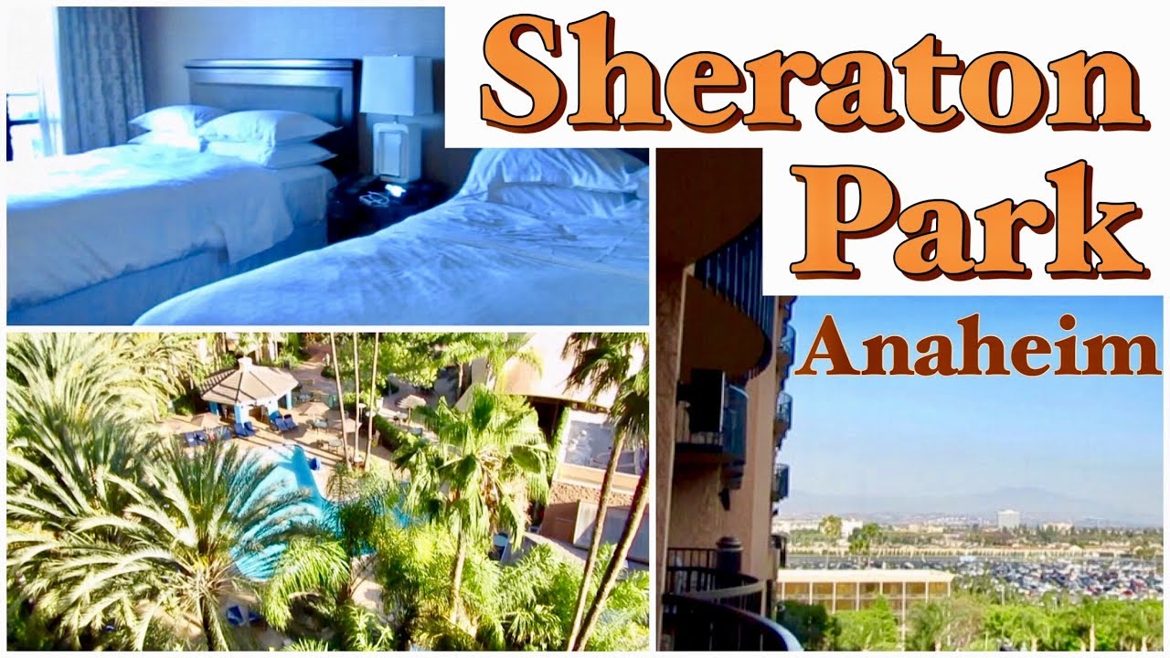 Sheraton Park Hotel at the Anaheim Resort - Disneyland good neighbor ...