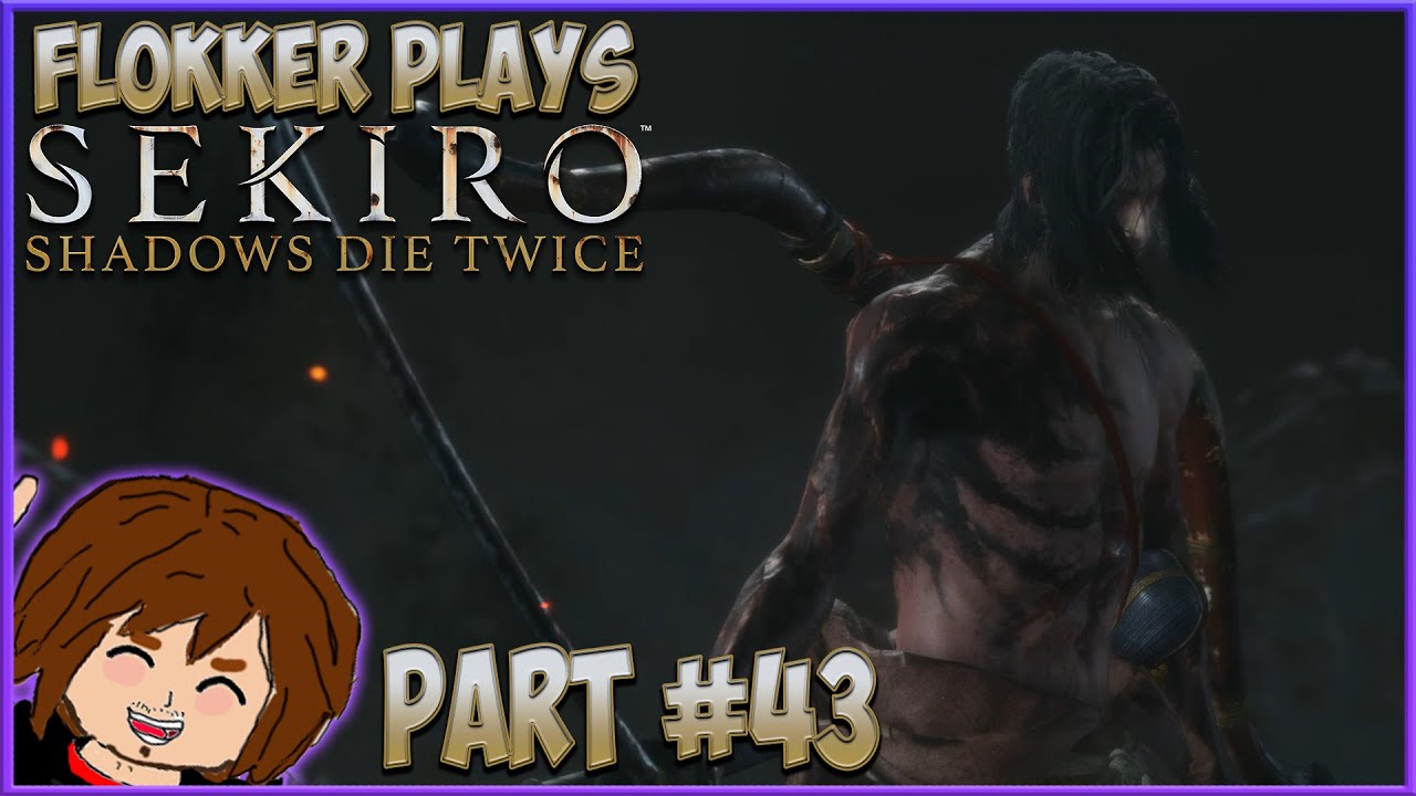 Sekiro: Shadows Die Twice - Part 43: The Second Mortal Blade [Blind ...