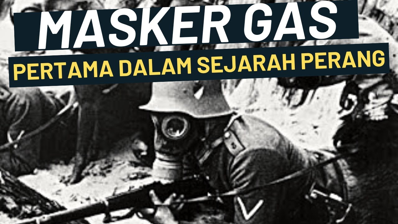 SEJARAH MASKER GAS PERTAMA DALAM PERANG - YouTube