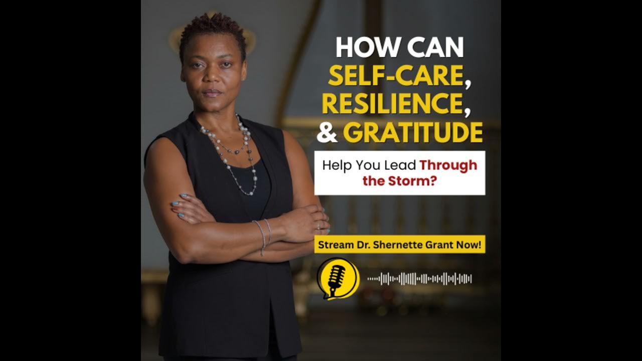 How Can Self-Care, Resilience, & Gratitude Help You Lead Through the ...