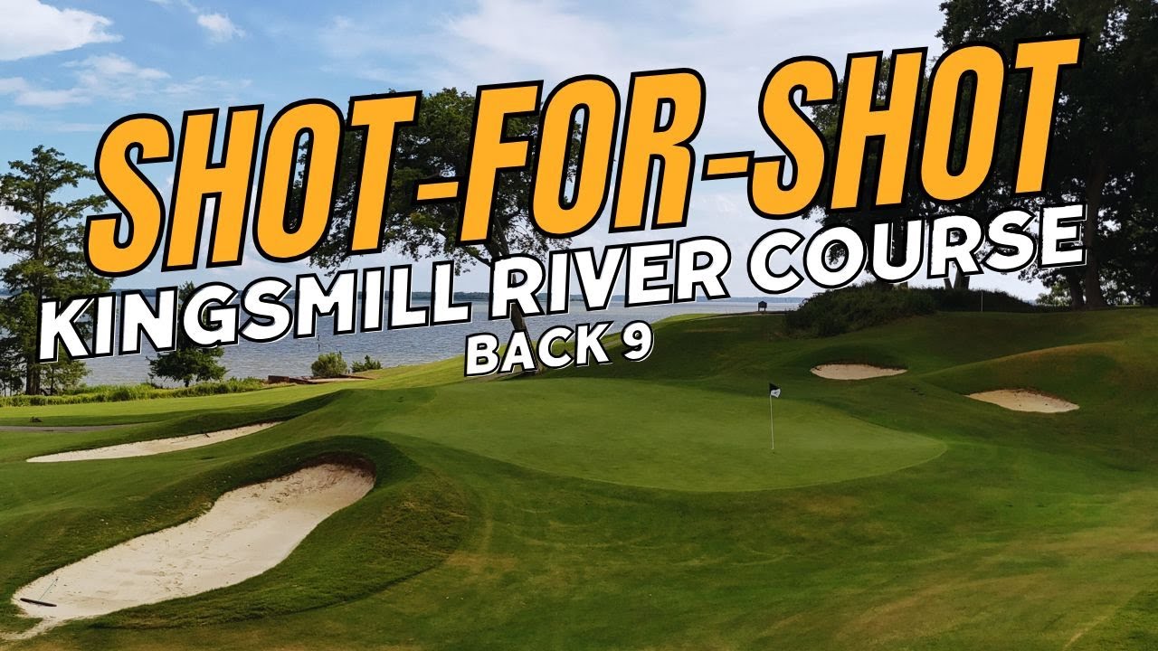 Kingsmill Resort River Course: Shot-for-Shot (Back 9) - YouTube