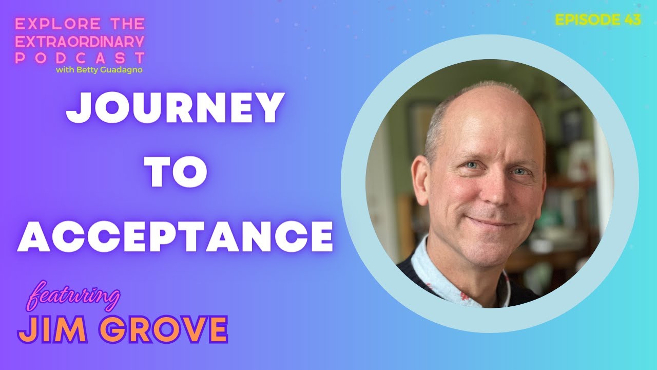 Journey to Acceptance w/ Jim Grove - YouTube