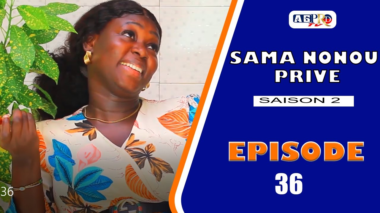 SAMA NONOU PRIVE saison 2 Episode 36 **VOSTFR** - YouTube