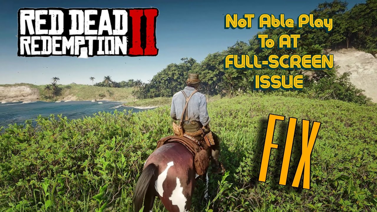 How to fix RDR 2 not running in Full-screen | Capped 1080p resolution ...