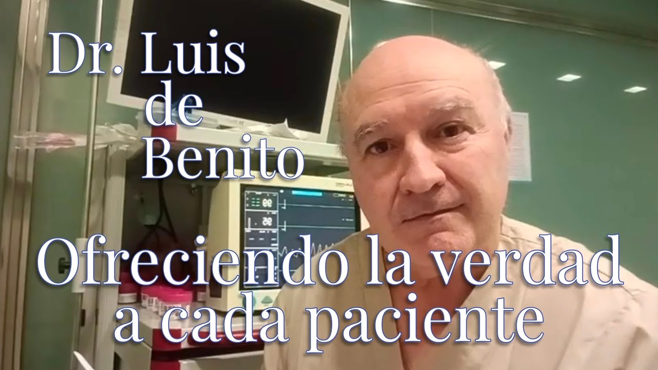 Dr. Luis de Benito ofreciendo la verdad a cada paciente - YouTube
