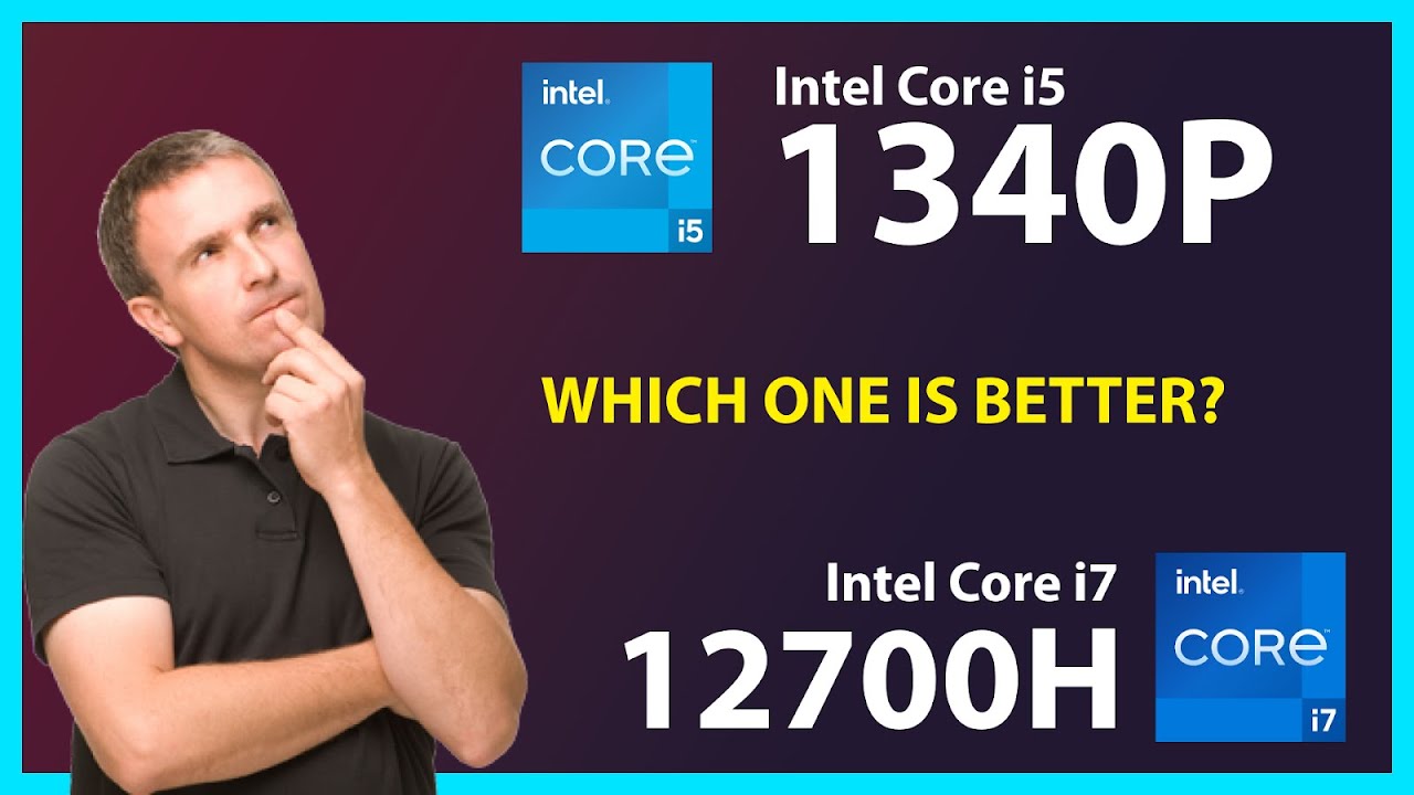 INTEL Core i5 1340P vs INTEL Core i7 12700H Technical Comparison - YouTube