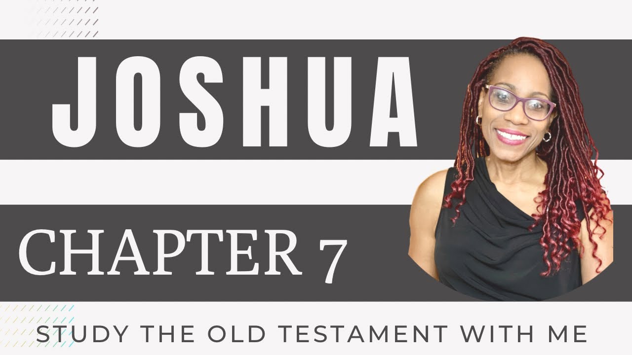 JOSHUA | Chapter 7 | Study the Old Testament with Me | Coach Shena ...