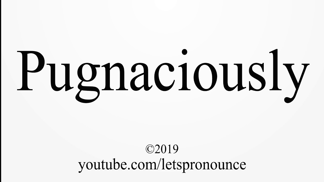 How to Pronounce Pugnaciously - YouTube