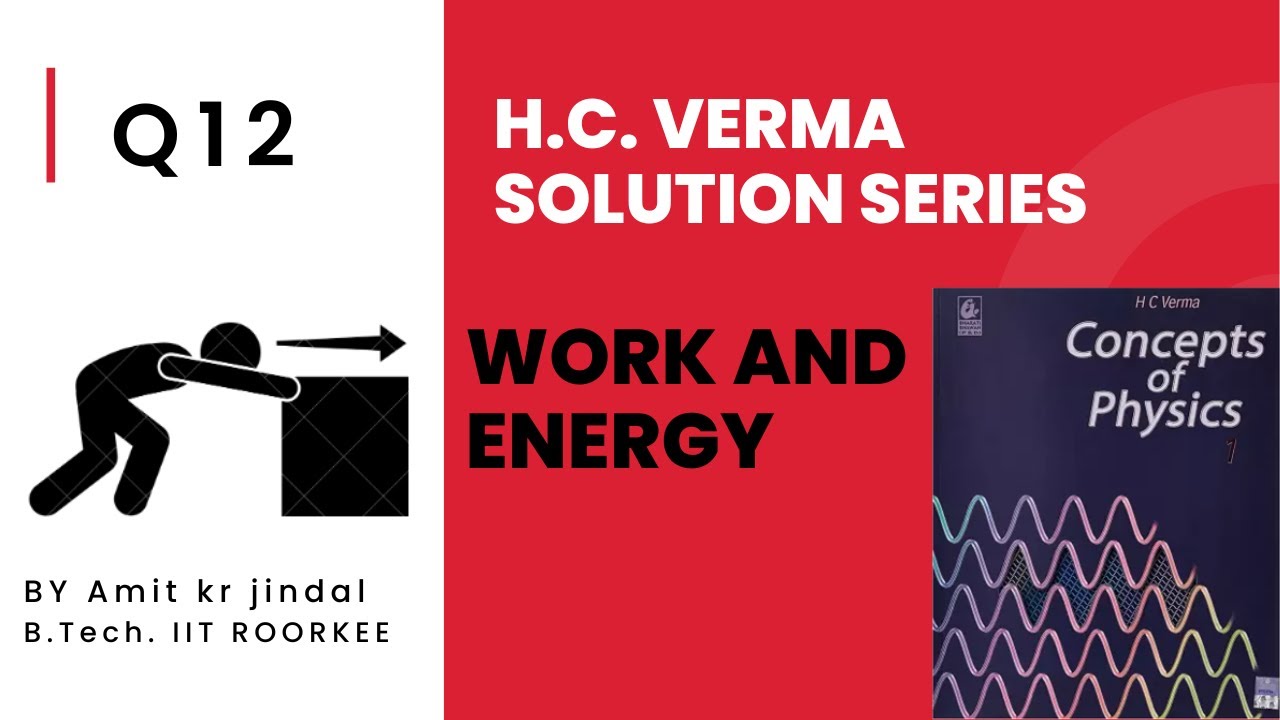 H C VERMA SOLUTIONS|| WORK AND ENERGY (WEP) || Q 12 ||EXERCISE /PHYSICS ...
