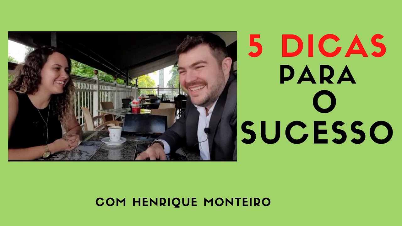 5 dicas para o Sucesso com Henrique Monteiro - YouTube
