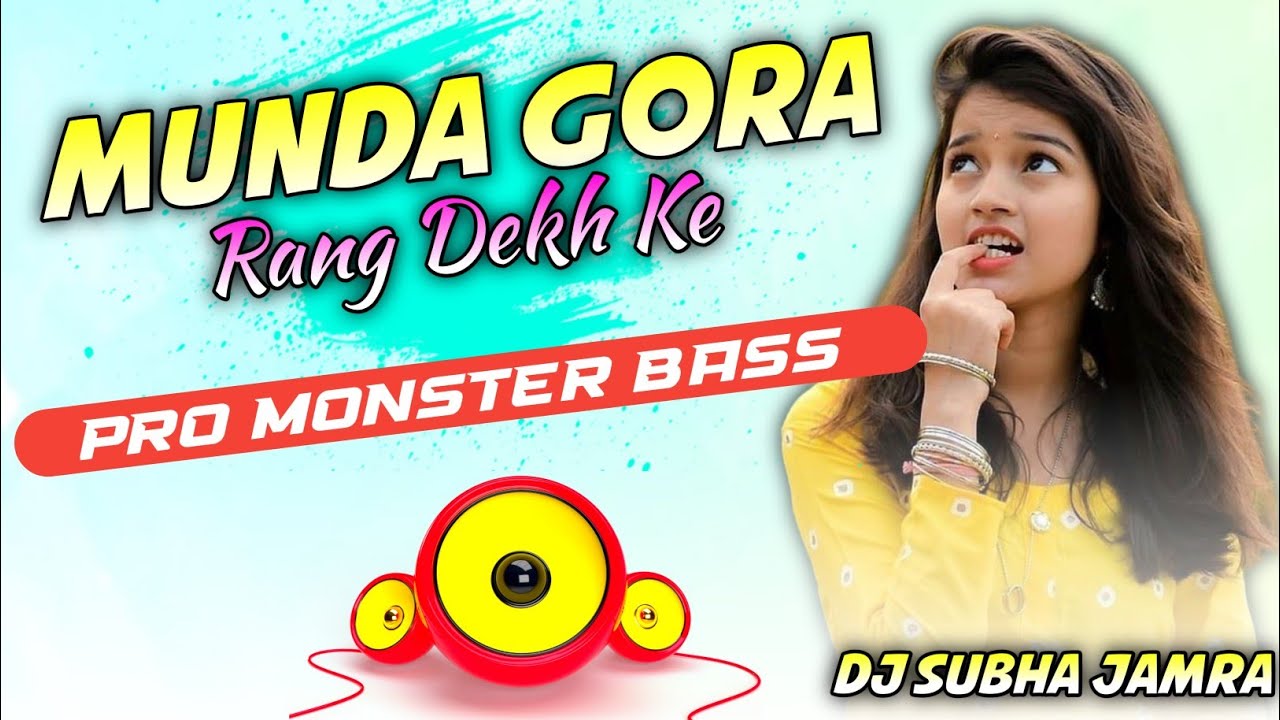 Munda Gora Rang Dekh Ke _ Pro Monster Bass _ Dj Subha Jamra - YouTube