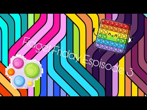 FIDGET FRIDAY EPISODE 3! - YouTube