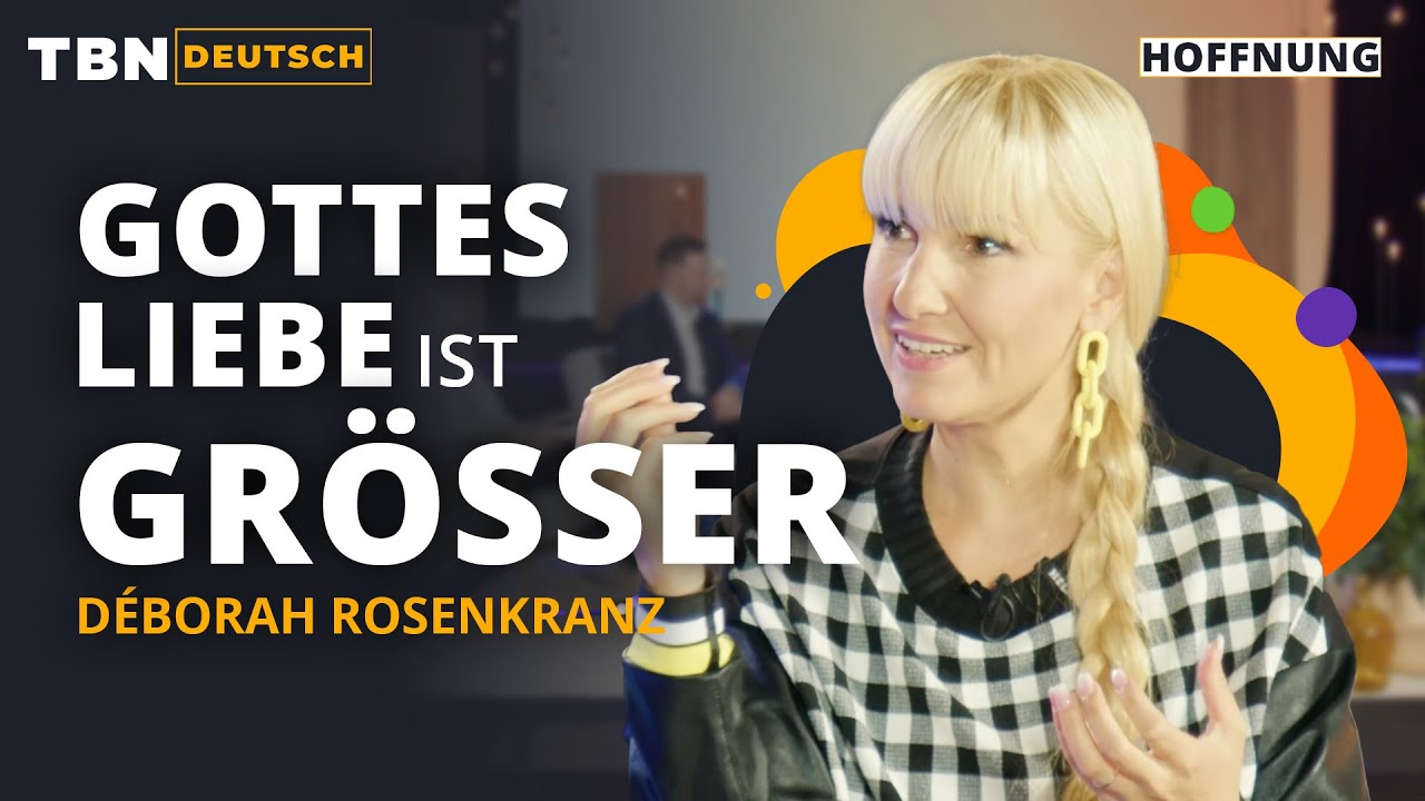 Déborah Rosenkranz: Gottes Liebe und Hoffnung in unserem Leben | TBN ...
