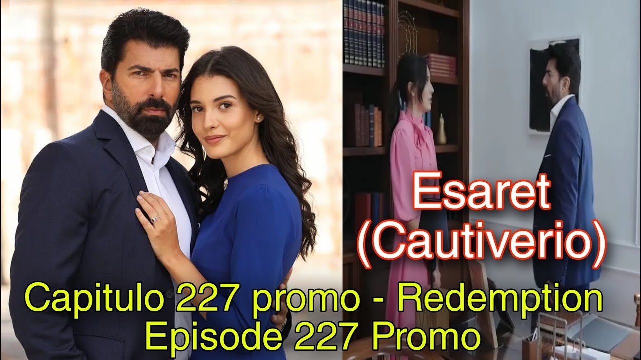 Esaret (Cautiverio) Capitulo 227 promo - Redemption Episode 227 Promo ...
