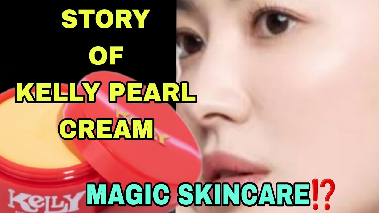 STORY ABOUT KELLY PEARL CREAM SKINCARE LAGEND - YouTube