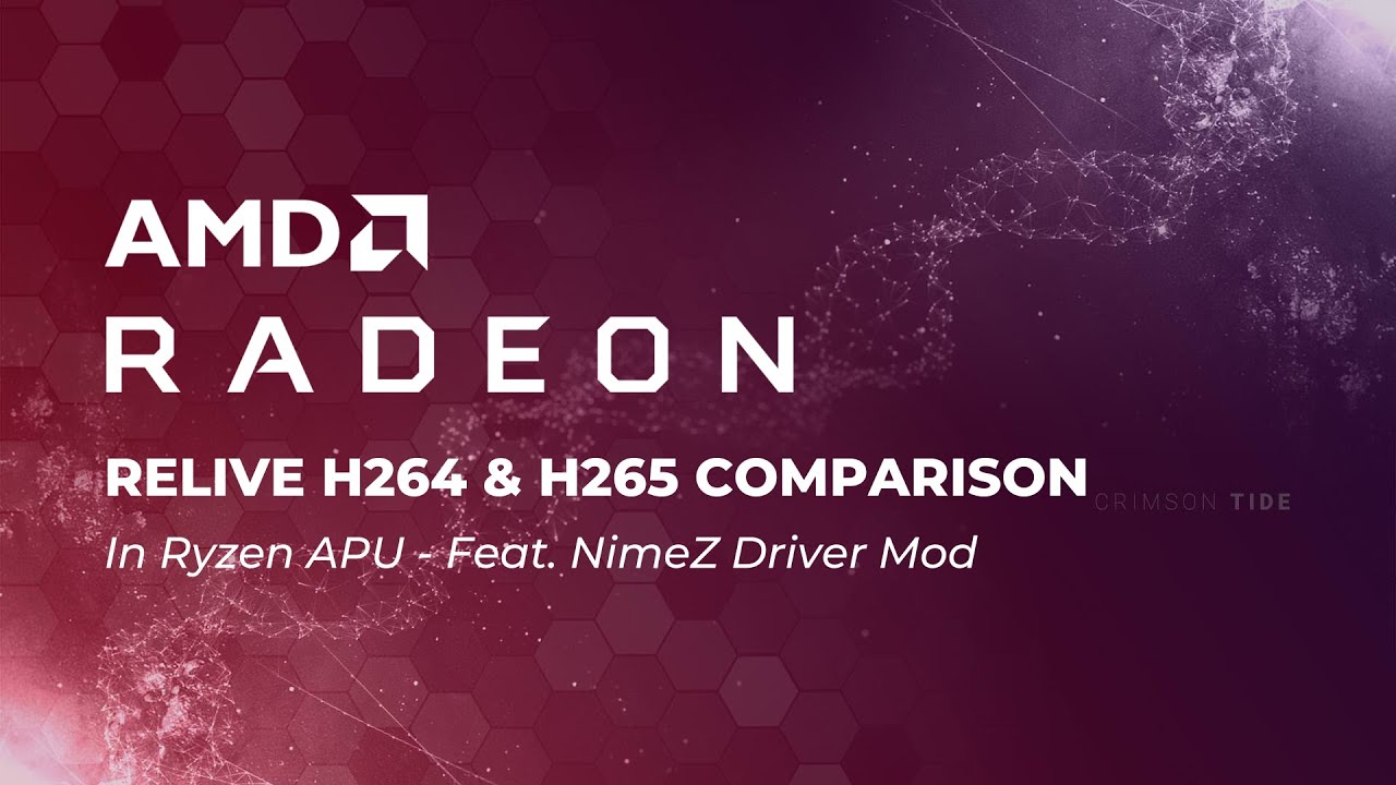 Relive H264 and H265 Comparison on Ryzen APU - feat. NimeZ Driver Mod ...