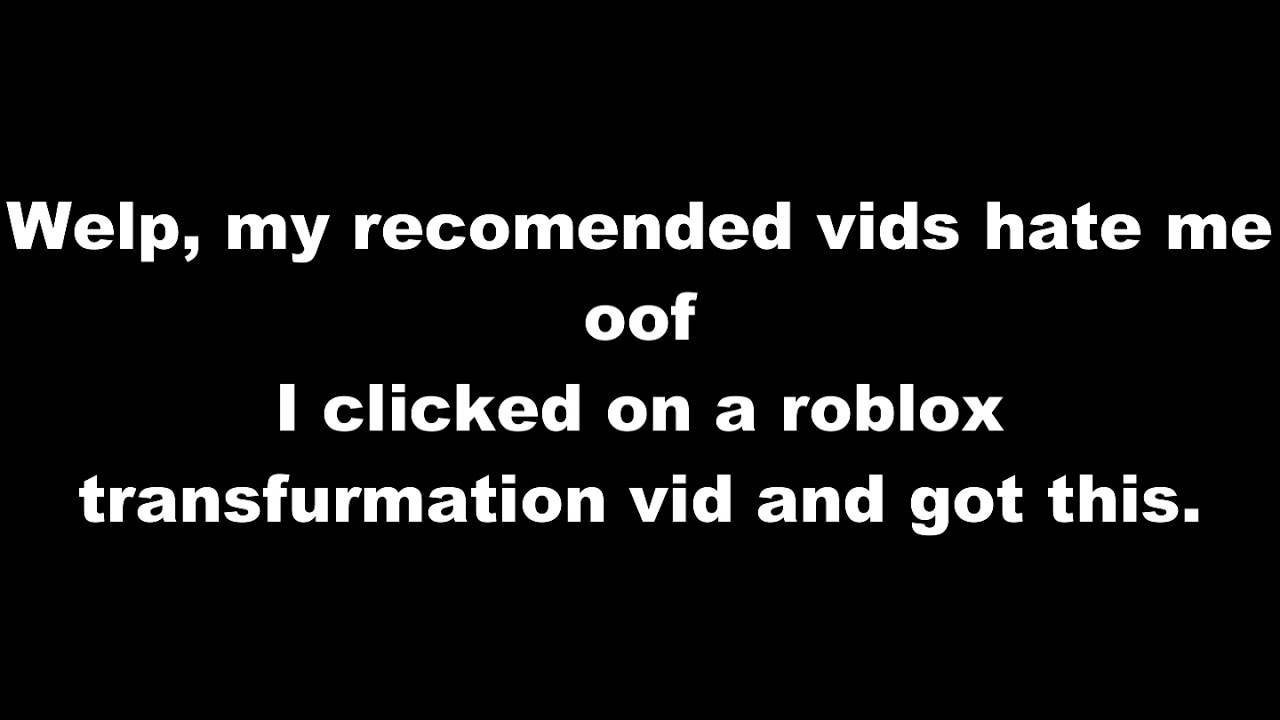 Transfurmation video makes my youtube recomended go haywire. - YouTube