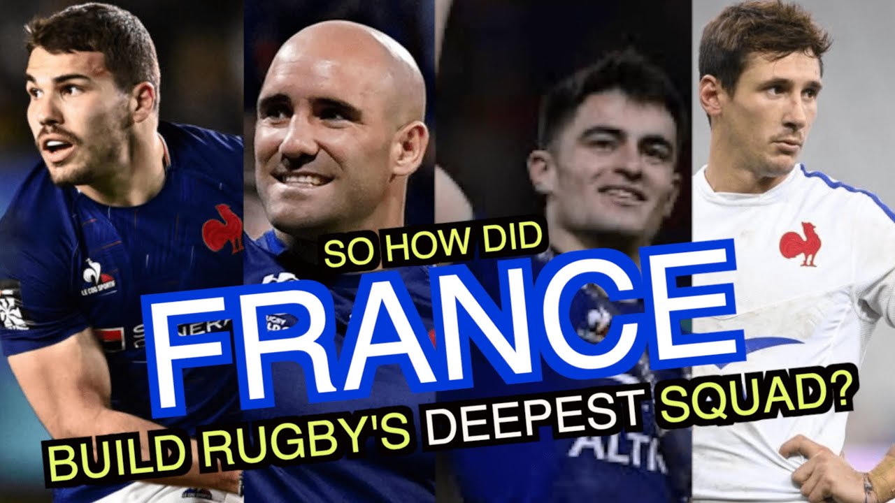 So how did France build Rugby's deepest squad? - YouTube