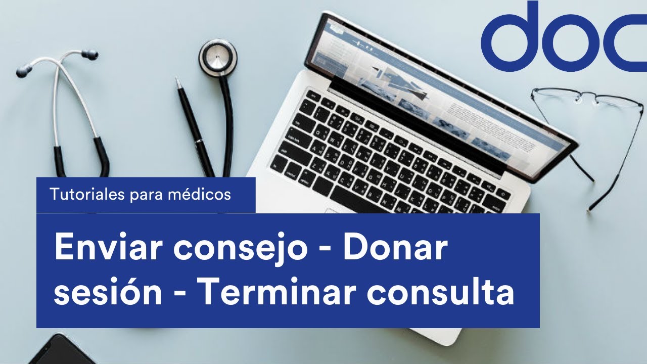 Enviar un consejo - Donar sesión - Terminar consulta - DOC [Consulta médica virtual] - YouTube