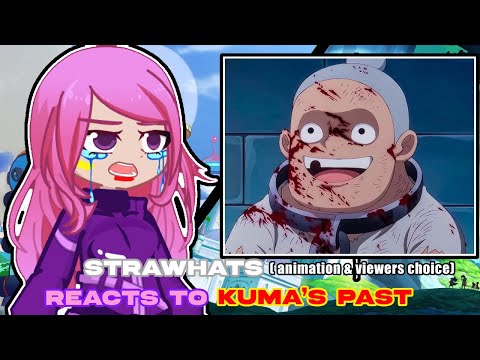 One piece Straw Hat crew reacts to Kuma’s past || 1/? || Animation ||