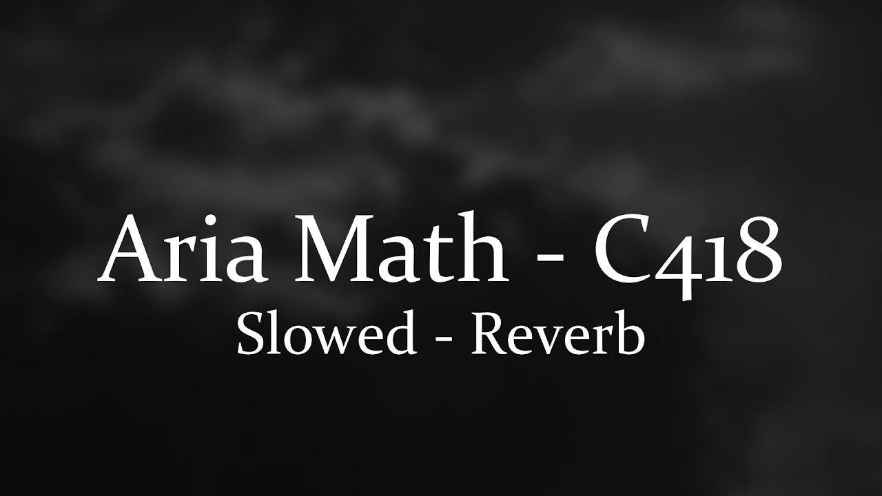 Aria Math - C418 [Slowed - Reverb] - YouTube