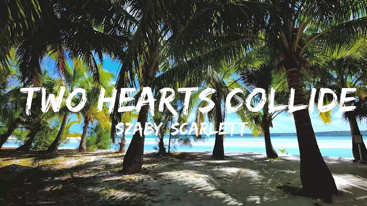 Szaby, Scarlett, Robbie Rosen - Two Hearts Collide (Lyrics) [7clouds ...