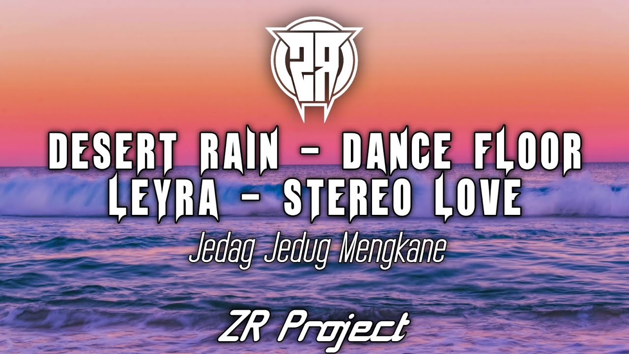 DJ Desert Rain, Dance Floor, Leyra, Stereo Love - Mashup (ZR Project ...