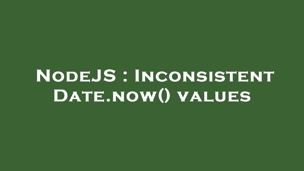 Nodejs Inconsistent Datenow Values Youtube