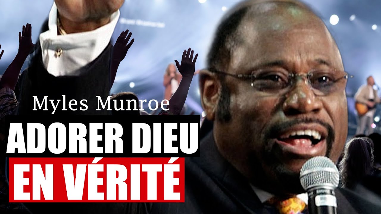 L'adoration authentique | Myles Munroe - YouTube