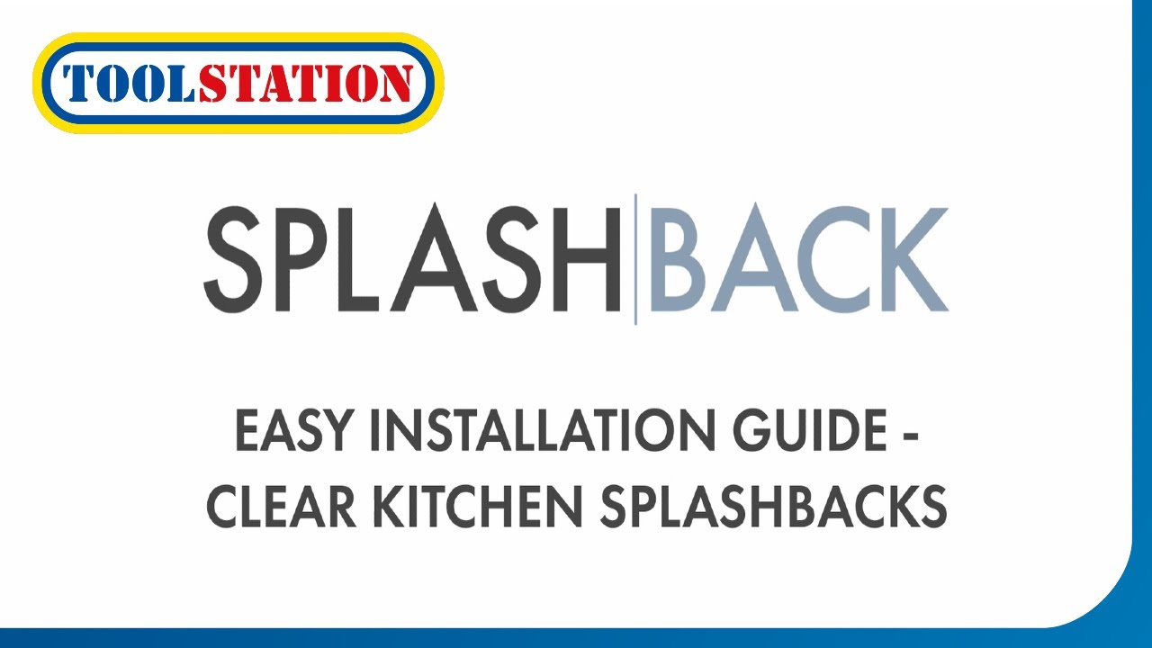 How To Install Splashback Kitchen Splashbacks: Pre-Drilled Glass, Easy DIY Guide | Toolstation ...