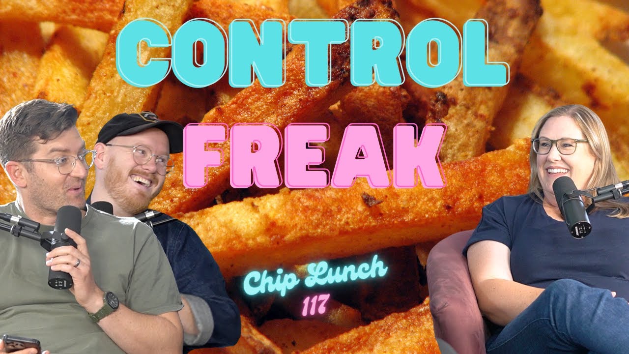 Control Freak | Chip Lunch | Episode 117 - YouTube