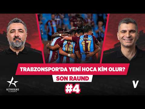 Trabzonspor kadrosunun çok iyi olduğunu sanarsa hata yapar | Serdar Ali Çelikler, Ilgaz Çınar | #4