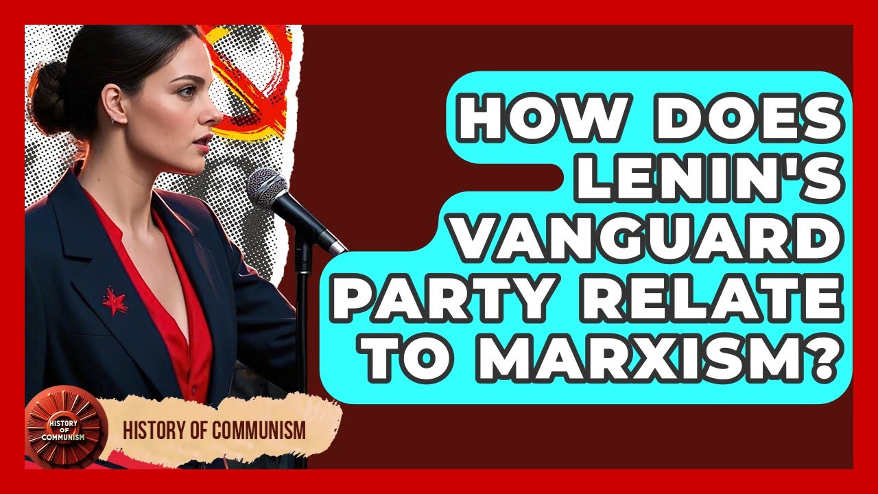 How Does Lenin's Vanguard Party Relate To Marxism? - History of ...