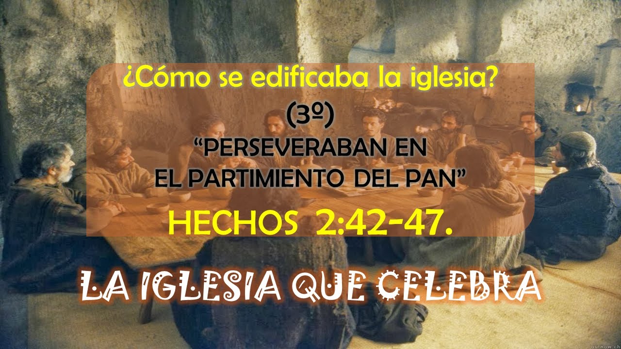 Predicación PERSEVERABAN EN EL PARTIMIENTO DEL PAN (Hechos 2:42-47 ...