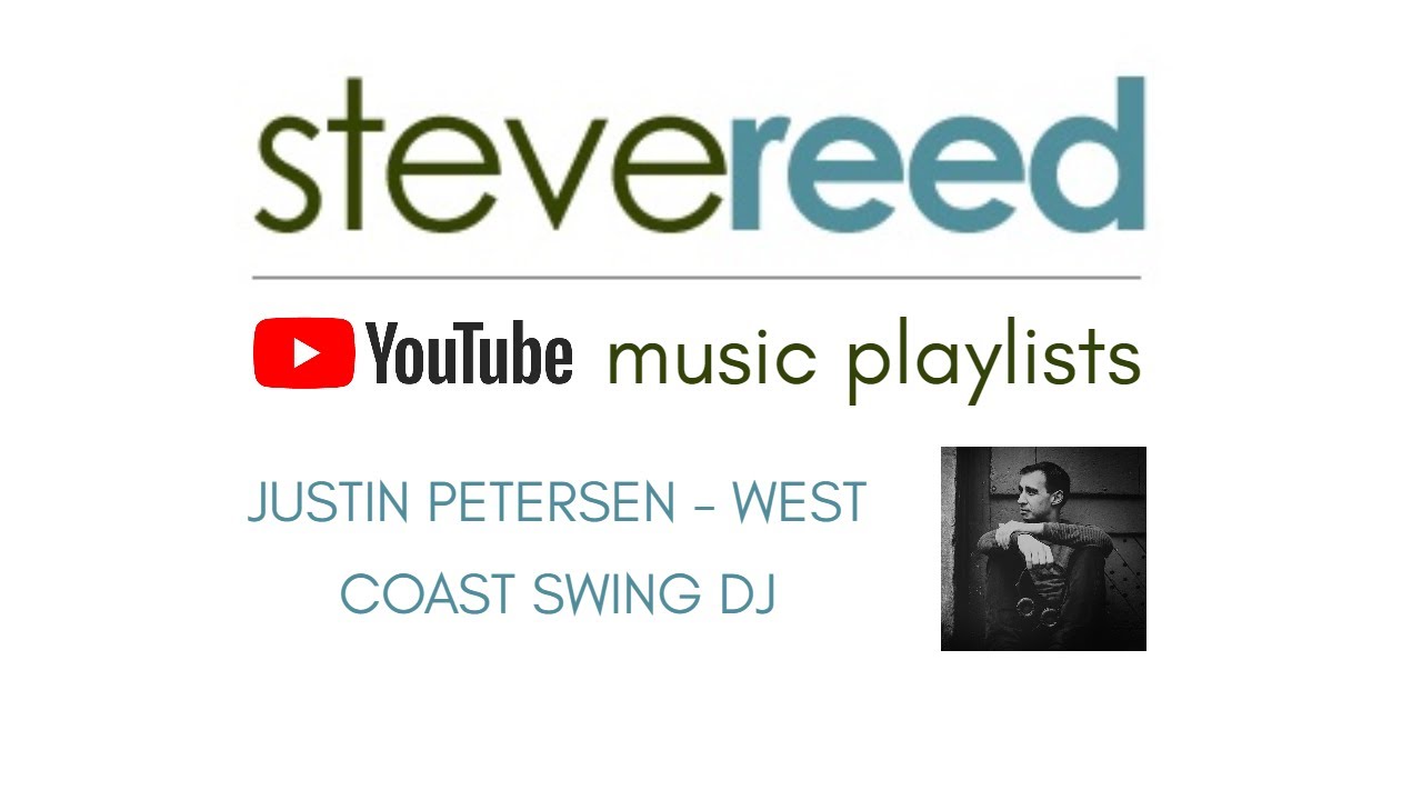 steve reed music playlists - JUSTIN PETERSEN WEST COAST SWING DJ - YouTube