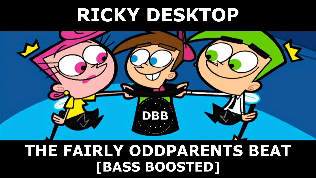 RICKY DESKTOP - THE FAIRLY ODDPARENTS BEAT [BASS BOOSTED] - YouTube