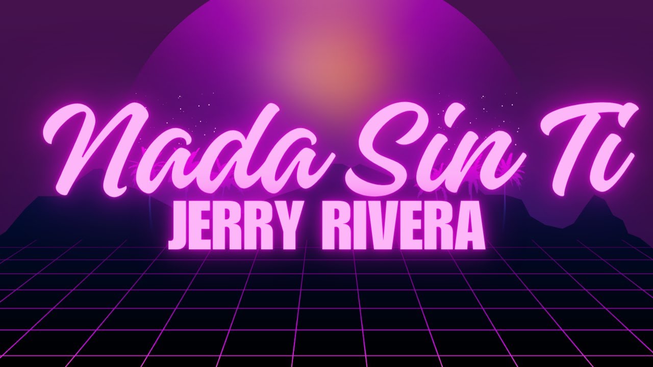 Nada Sin Ti - Jerry Rivera LETRA - YouTube