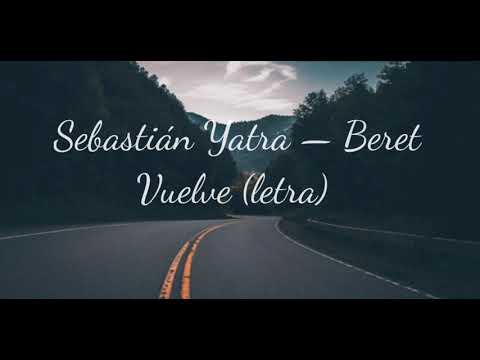 VUELVE (LETRA) SEBASTIAN YATRA—BERET - YouTube