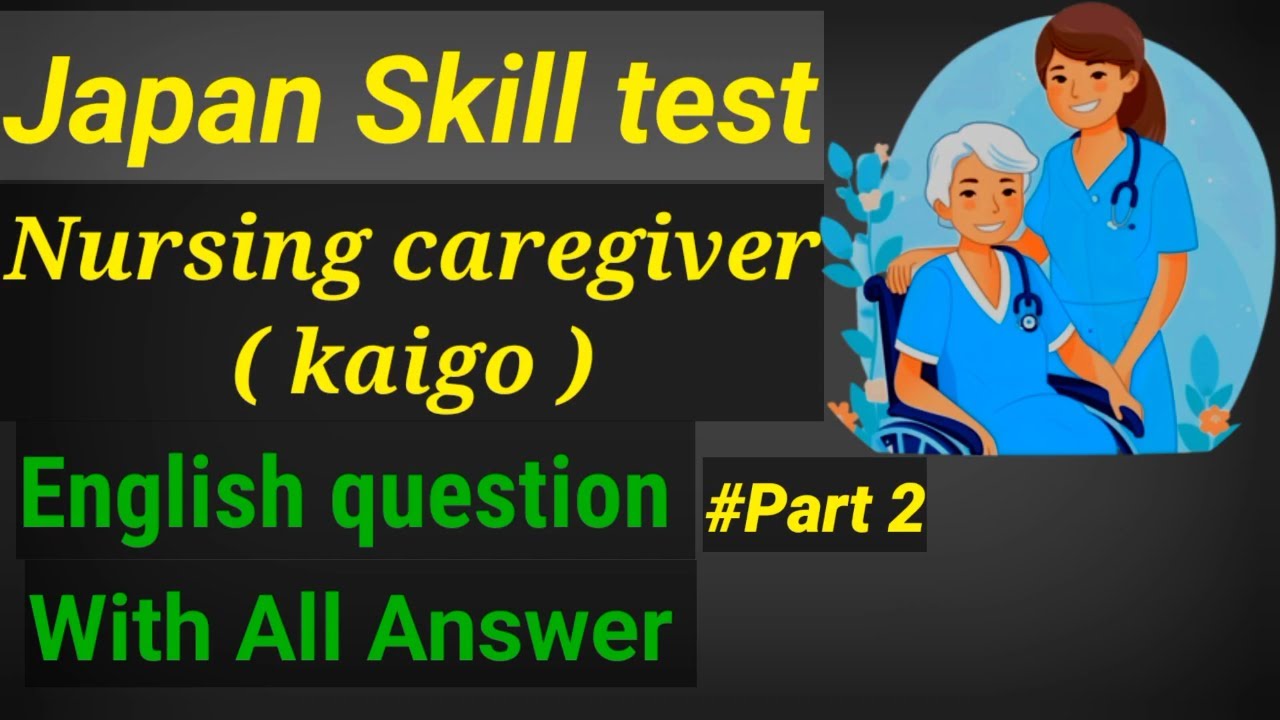Japan Nursing caregiver Skill Test/ [kaigo] English Question Answer ...
