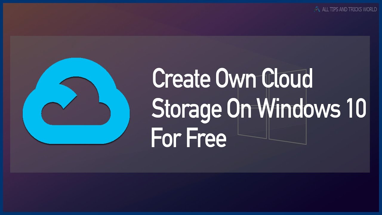 How to Create Your Own/Personal Cloud Storage on Windows 10 For Free ...