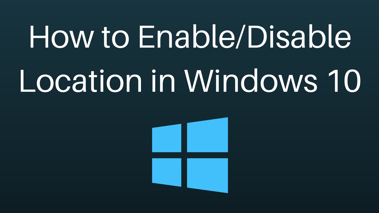 How to Enable/Disable Location in Windows 10 - YouTube
