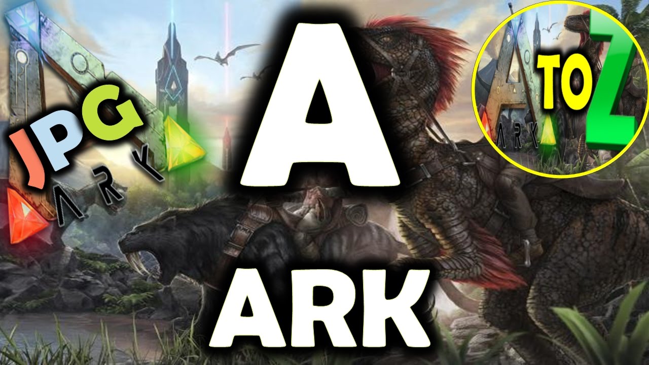 ARK Survival Evolved Guide - A To Z - A Is For ARK - YouTube