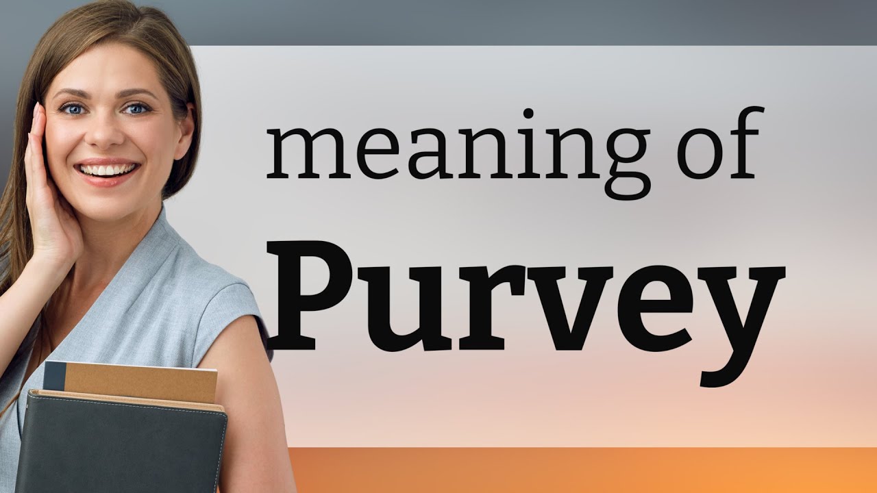 Purvey | PURVEY definition - YouTube