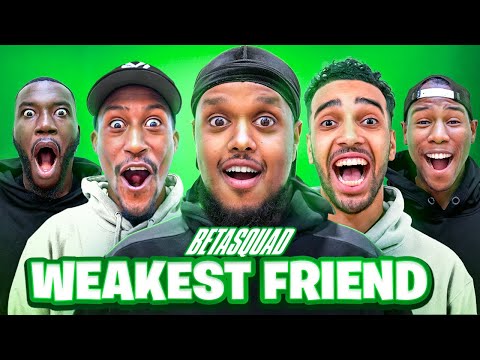 THE WEAKEST FRIEND: BETA SQUAD EDITION