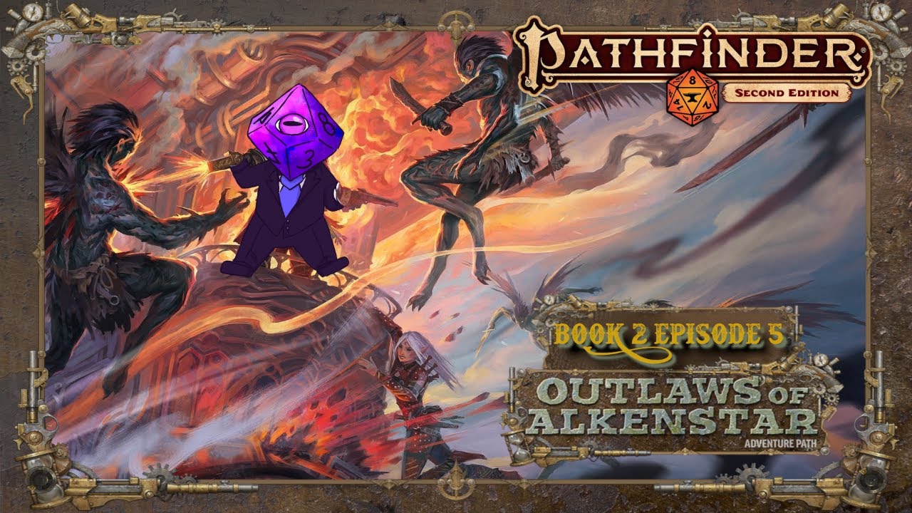 Outlaws of Alkenstar (Pathfinder 2e Actual Play) - Book 2 - Episode 5 ...